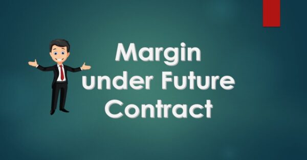 Futures Margin and their 3 Types in Easy Language - FINANCE CRACKER
